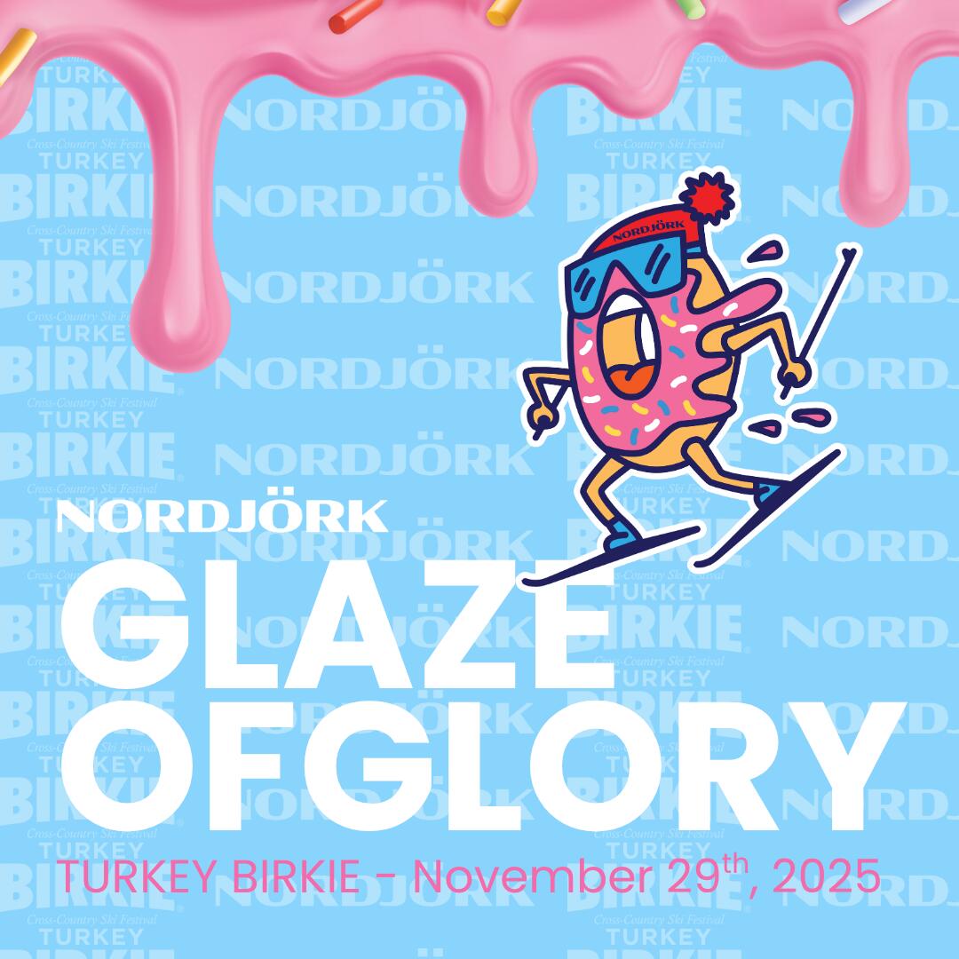 NORDJÖRK Glaze of Glory - Turkey Birkie Online Registration